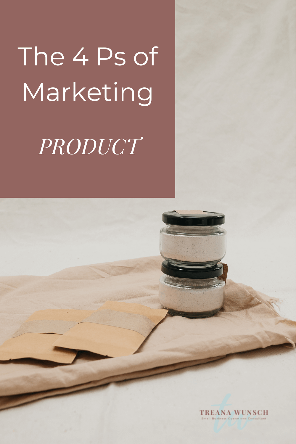 The 4 Ps of Marketing: Product - Treana Wunsch