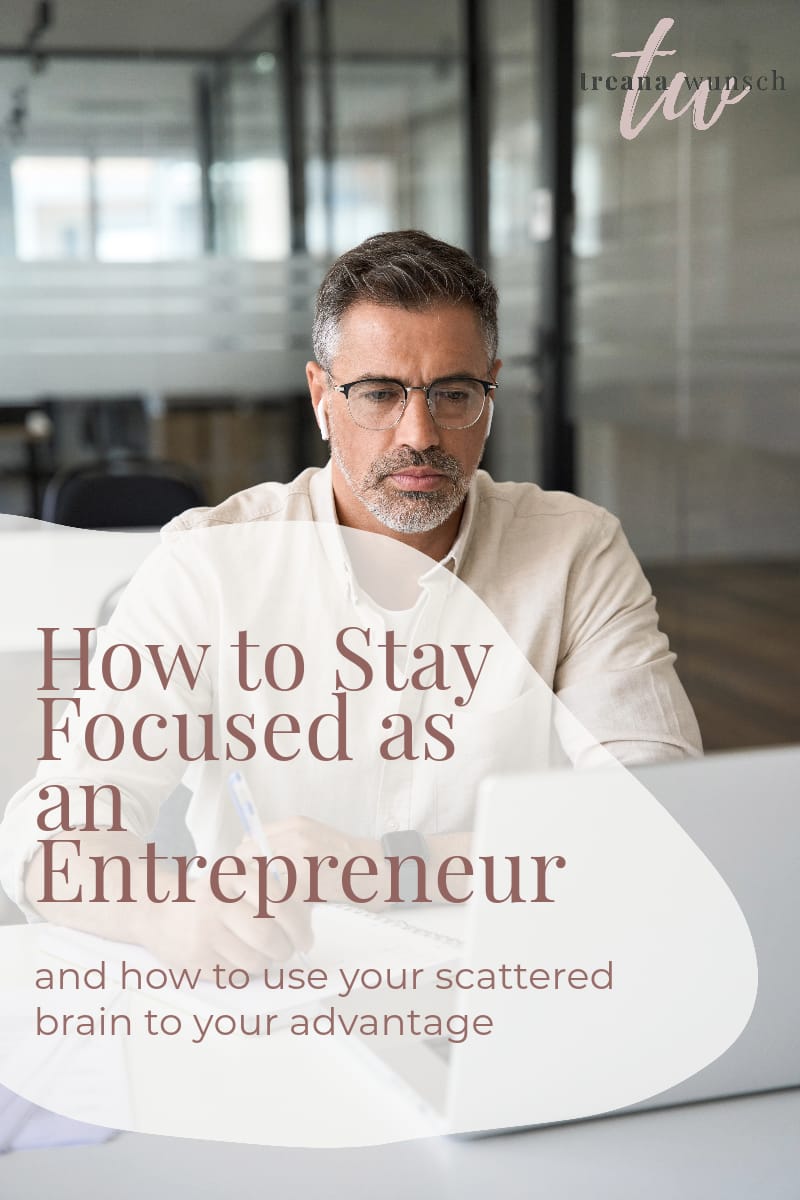 How to Stay Focused as a Scatterbrained Entrepreneur (and how to use ...